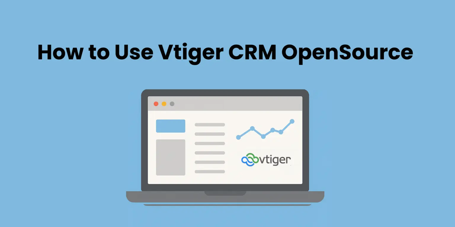 How to Use Vtiger OpenSource – Step-by-Step Guide